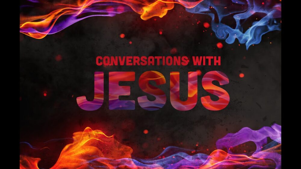 Message: “Conversations With Jesus” from Scott Vander Ploeg – Sunlight ...