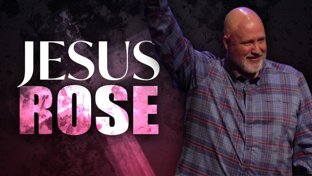 Message: “Jesus Rose” from Scott Vander Ploeg – Sunlight Church
