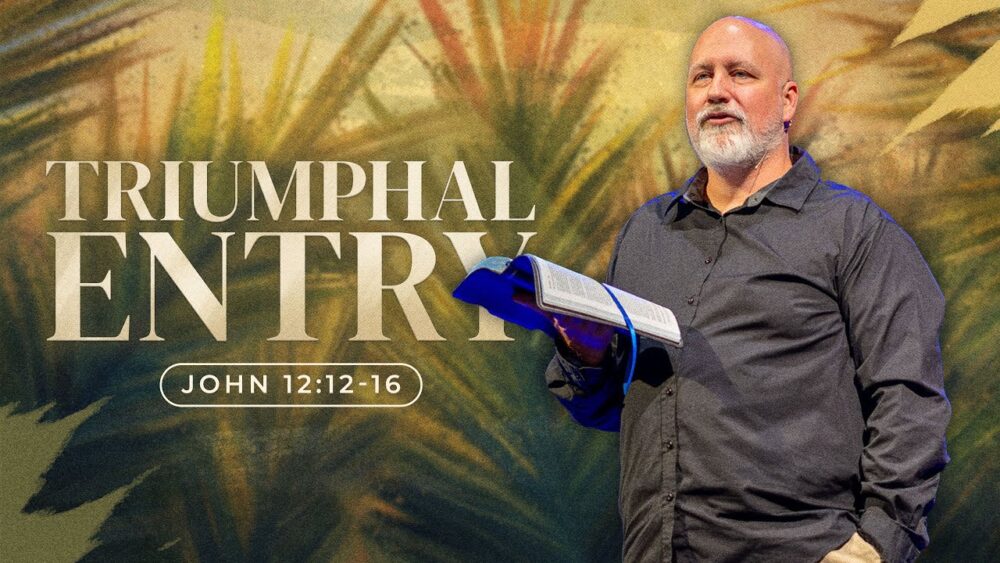 Message: “Triumphal Entry” from Scott Vander Ploeg – Sunlight Church